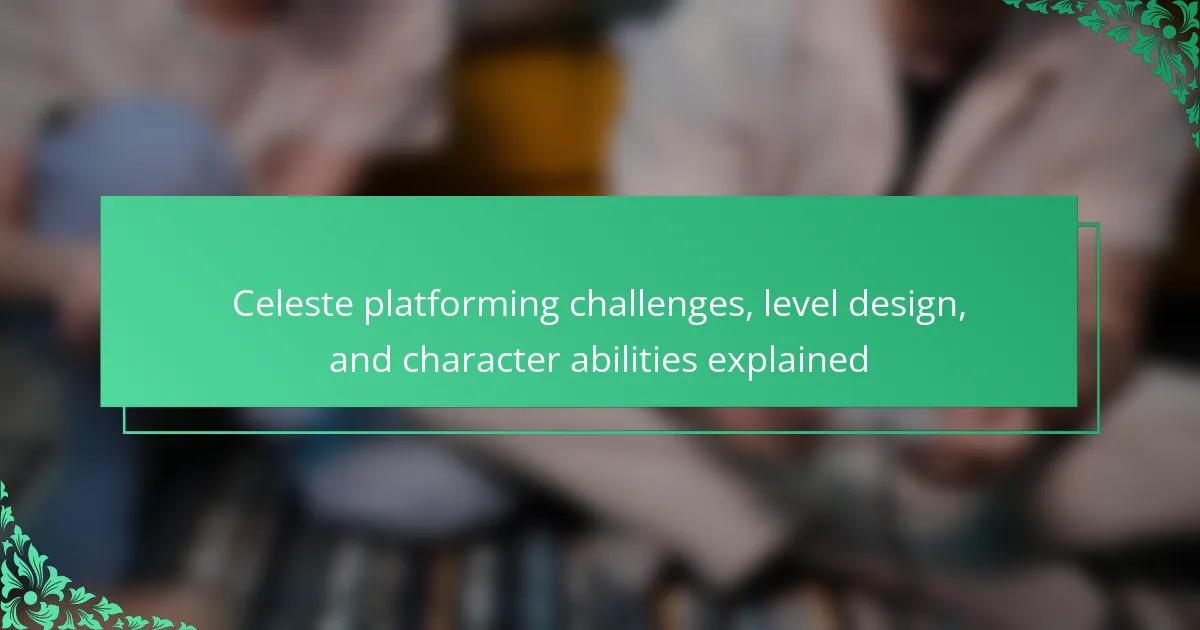 Celeste Platforming Challenges: Level Design & Character Abilities